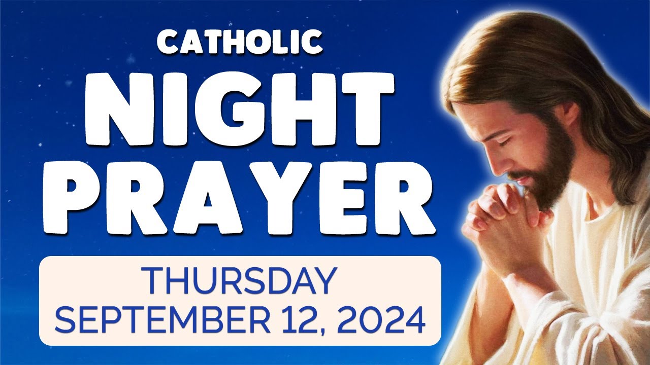 🙏 Catholic NIGHT PRAYER TONIGHT 🙏 Thursday September 12, 2024 Prayers ...