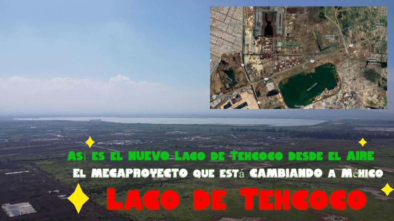 Así es el NUEVO Lago de Texcoco visto desde el AIRE, El MEGAPROYECTO ...