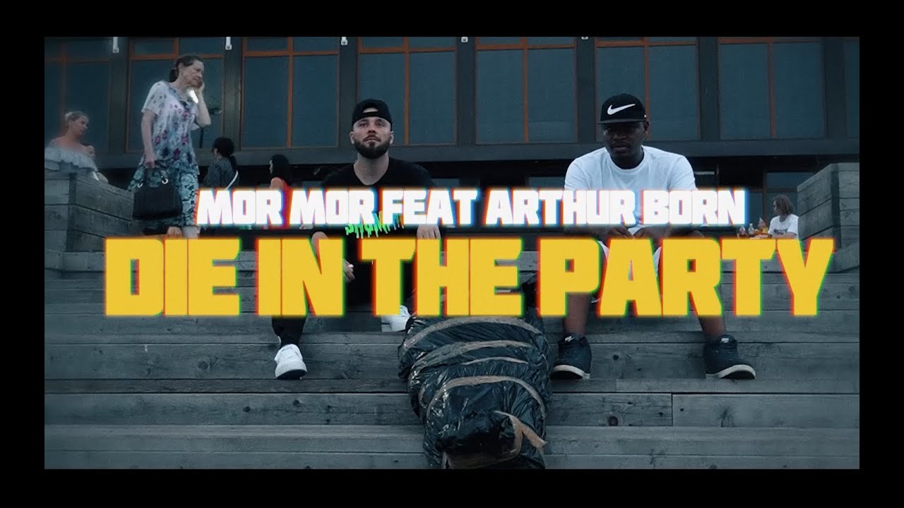 mor mor feat Arthur Born - Die in the party Video - YouTube