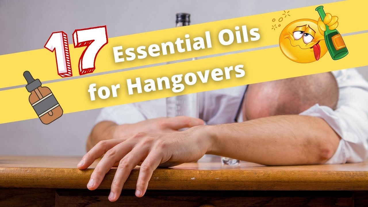 17 Amazing Essential Oils for All Kinds of Hangovers (Simple ...