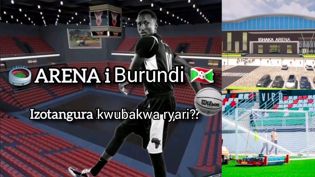 🏟STADE INTWARI iheze, ARENA y'i Burundi izokwubakwa ryari Hehe ...