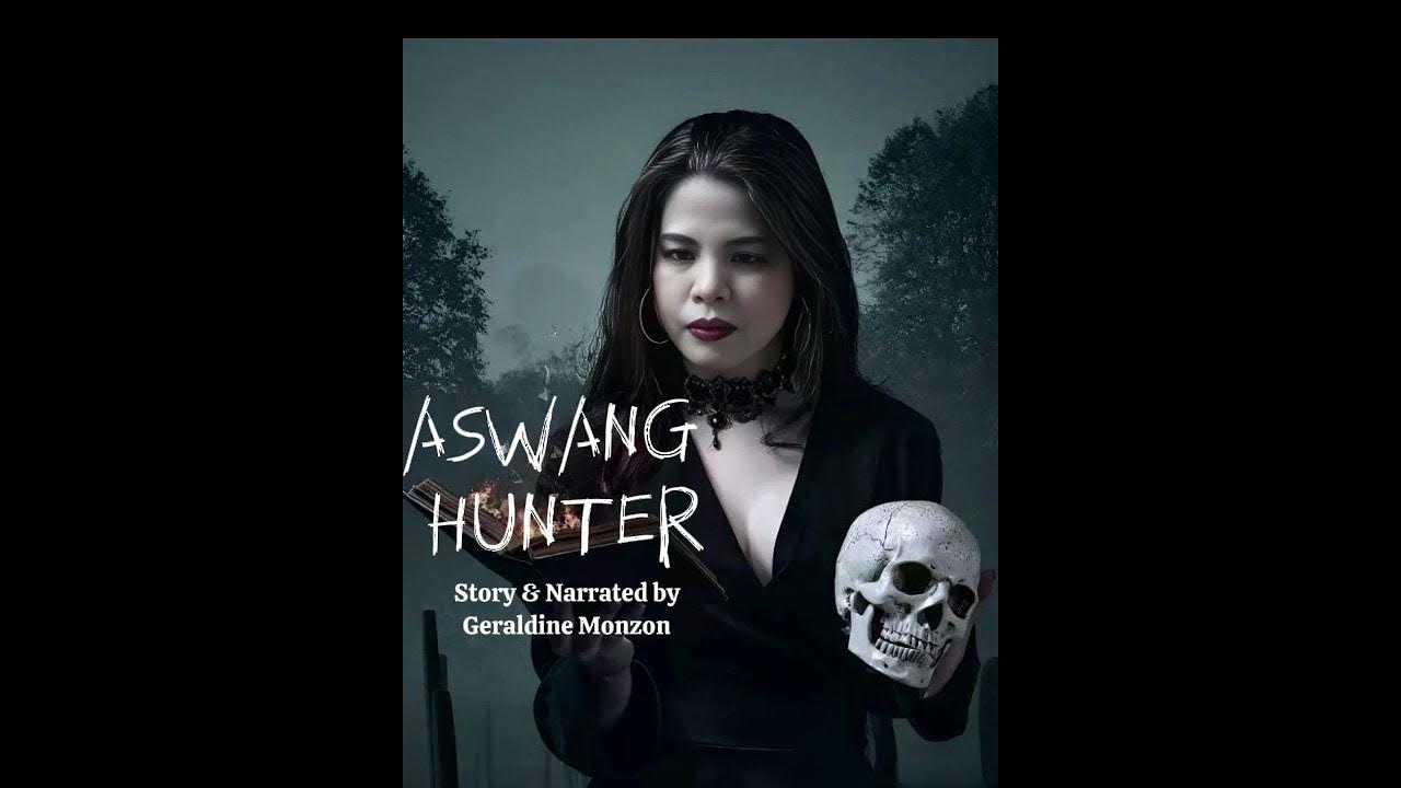 ASWANG HUNTER Story & narrated by Geraldine Monzon - YouTube