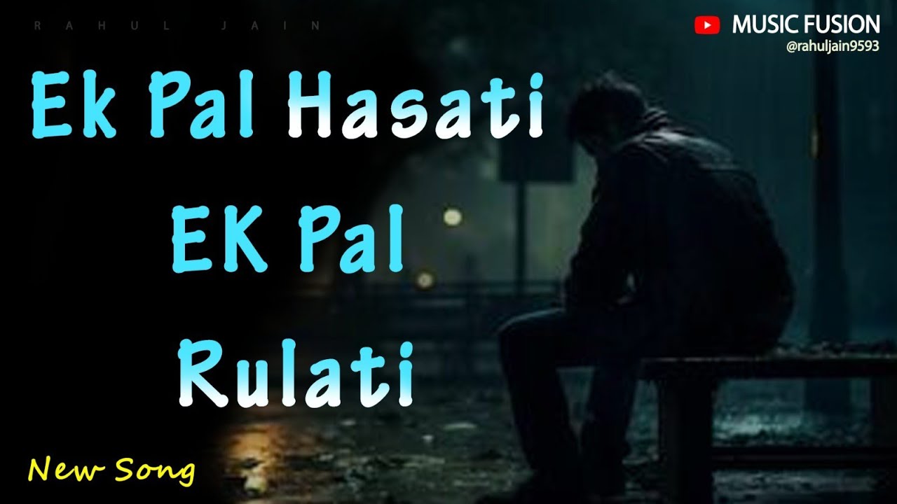 Ek Pal Hasati Ek Pal Rulati | Heartfelt Lyrics & Music | Must Listen ...