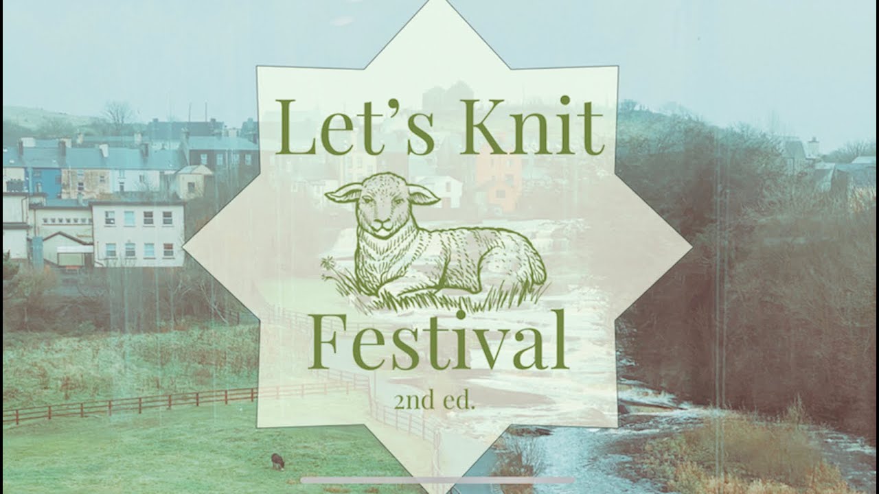 Lets Knit 24! - An Irish Luxury Yarn festival - Date and Location ...