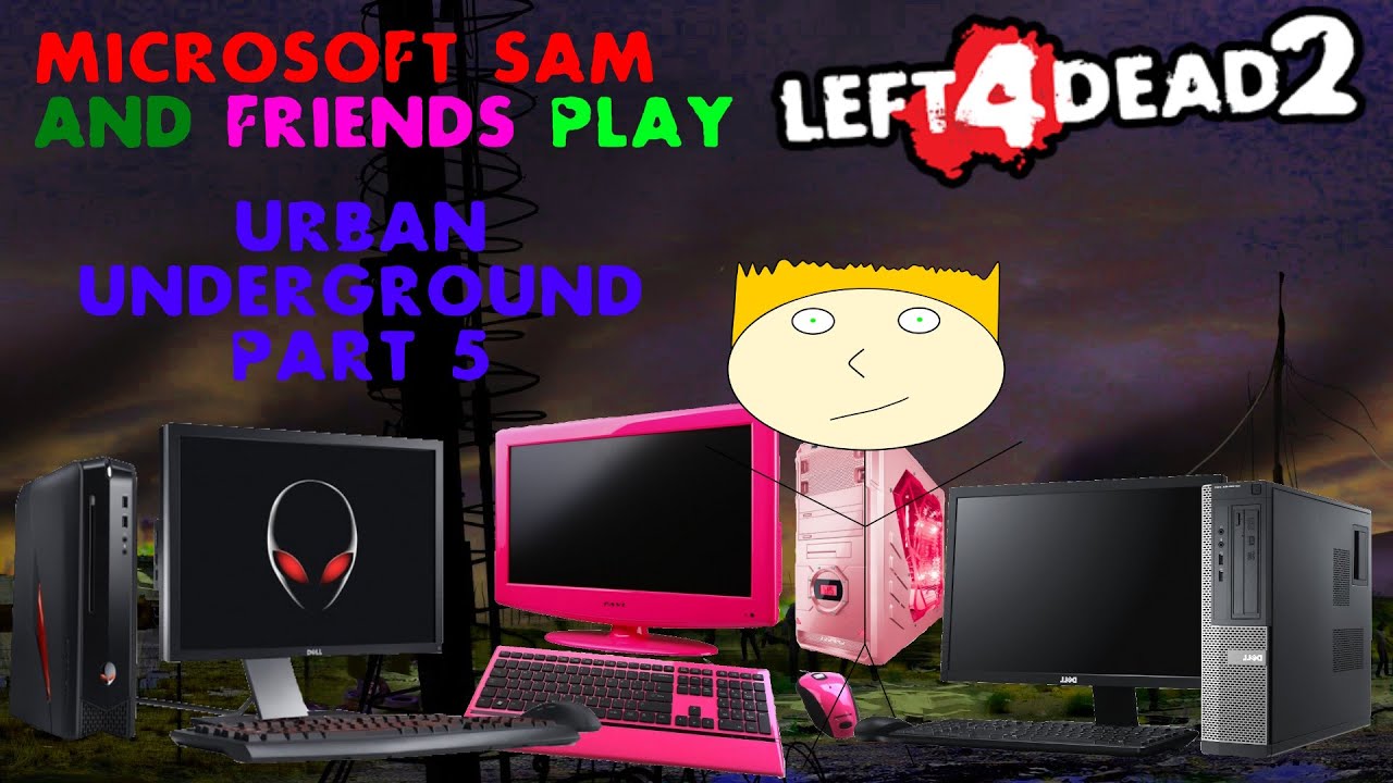 Microsoft Sam and Friends Play Left 4 Dead 2 Custom Campaign Attempts ...