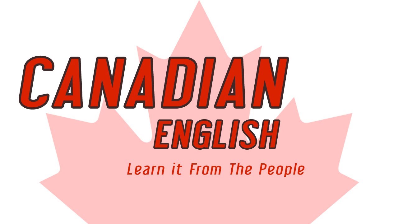 CANADIAN ENGLISH Learn it from our people - YouTube