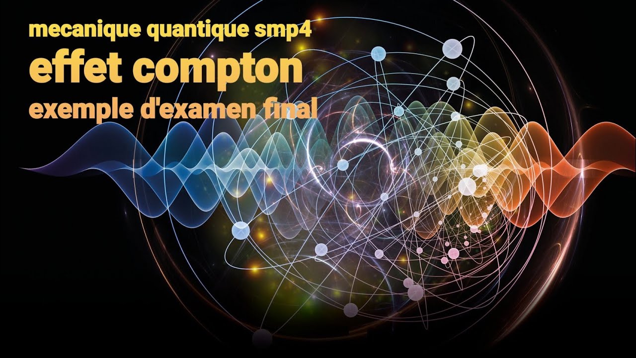 SMP4 MÉCANIQUE QUANTIQUE ( EFFET COMPTON EXTRAIT D'EXAMEN) - YouTube