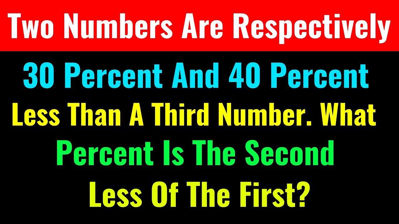 Two Numbers Are Respectively 30 Percent And 40 Percent Less Than A ...