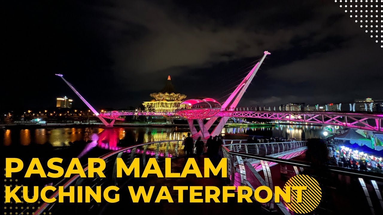 Pasar Malam Kuching Waterfront Festival - Meriah Sungguh! - YouTube