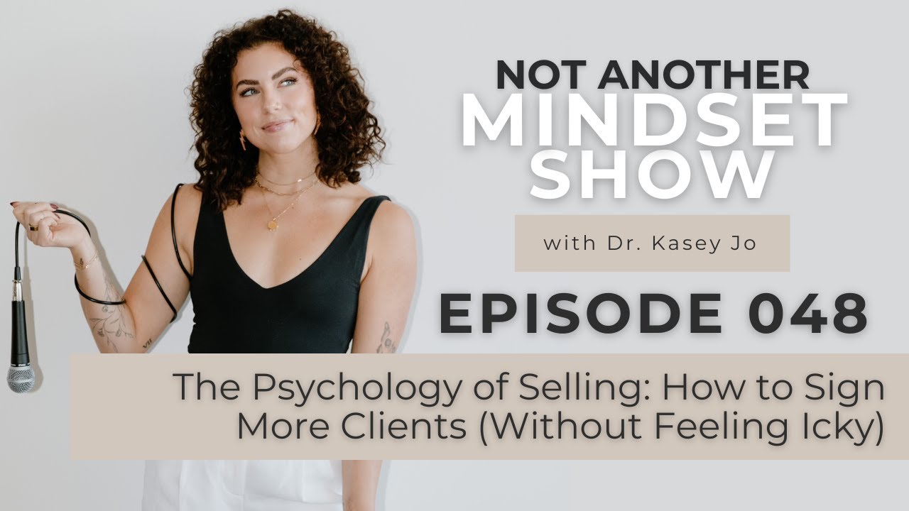 EP 48: The Psychology of Selling: How to Sign More Clients (Without ...