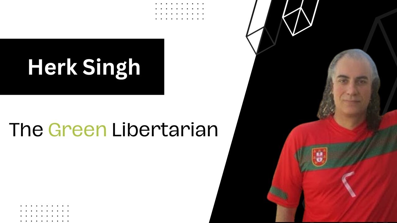 Chatting With Herk Singh: The Green Libertarian - YouTube