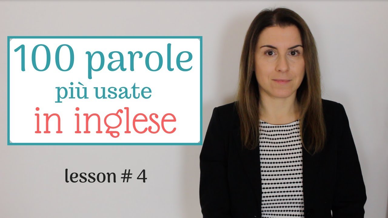 100 parole PIU' USATE in INGLESE - lesson #4 (con esempi, traduzione e ...