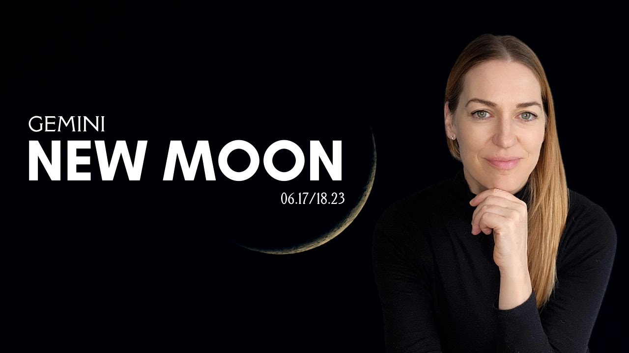 GEMINI NEW MOON | JUNE 17/18th, 2023 - YouTube