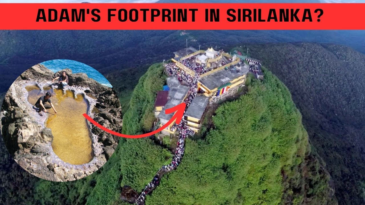 Adam's Peak or Siri Pada : The thousands years old giant footprint in ...