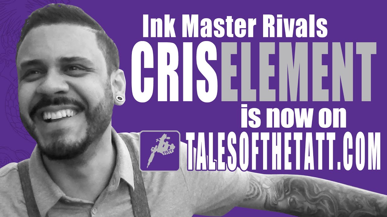 Ink Master Rivals Cris Element now on talesofthetatt.com - YouTube