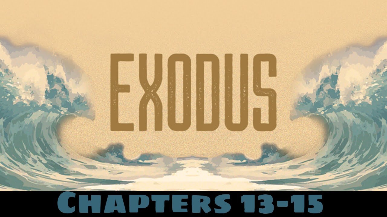 Chronological Bible Study Exodus Chapters 13 15 YouTube