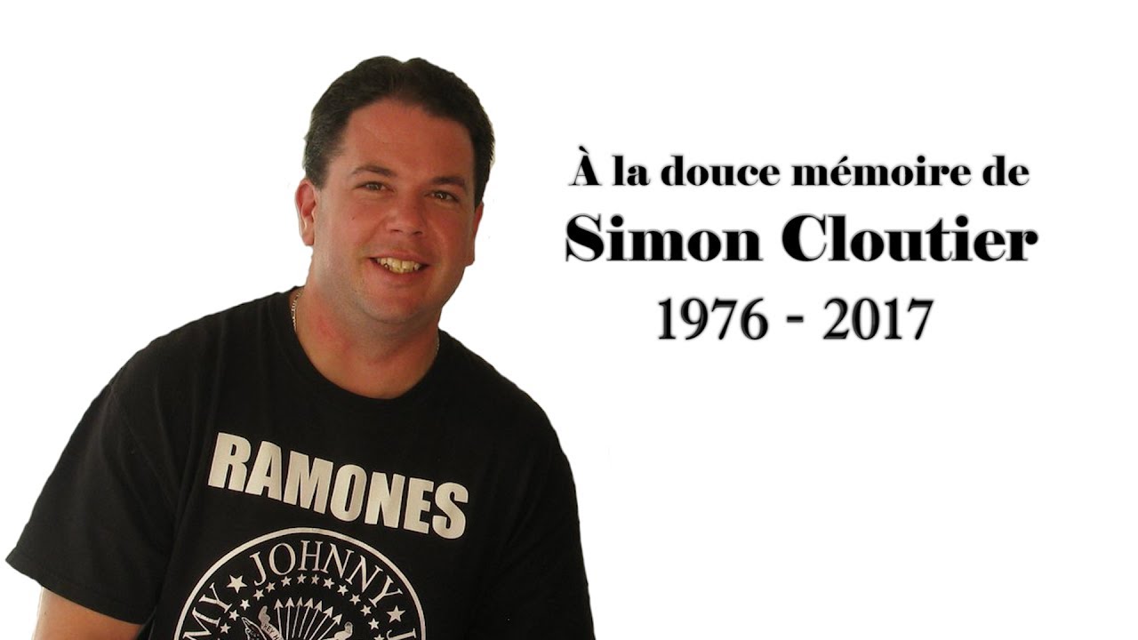 Hommage à Simon Cloutier ♬ 1976-2017 - YouTube