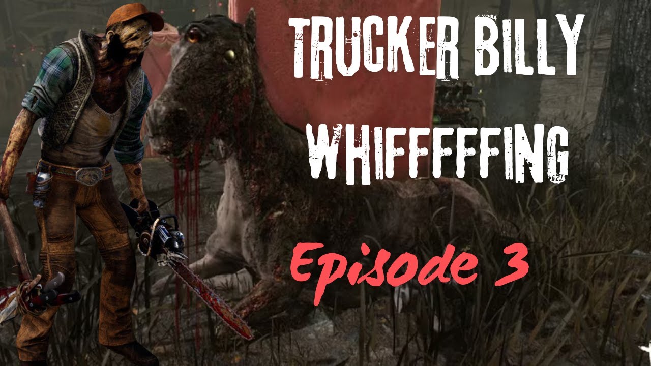 DBD Trucker Billy Whiffing Through the fog-Episode 3 - YouTube