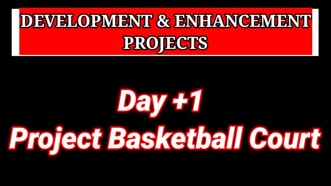 Day +1 Projects Basketball Court | Development and Enhancement Projects ...