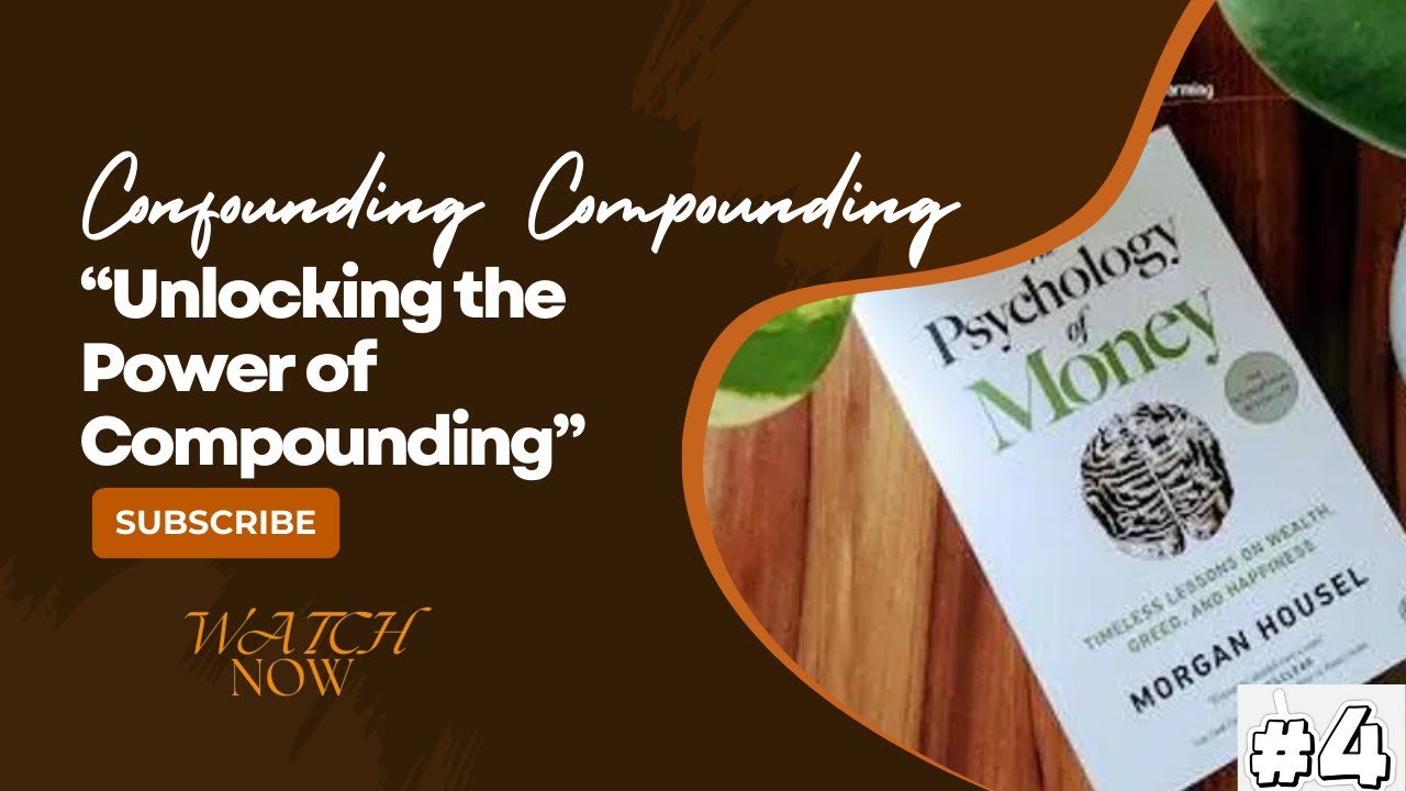 "Unlocking the Power of Compounding" | The Psychology of Money Chapter ...
