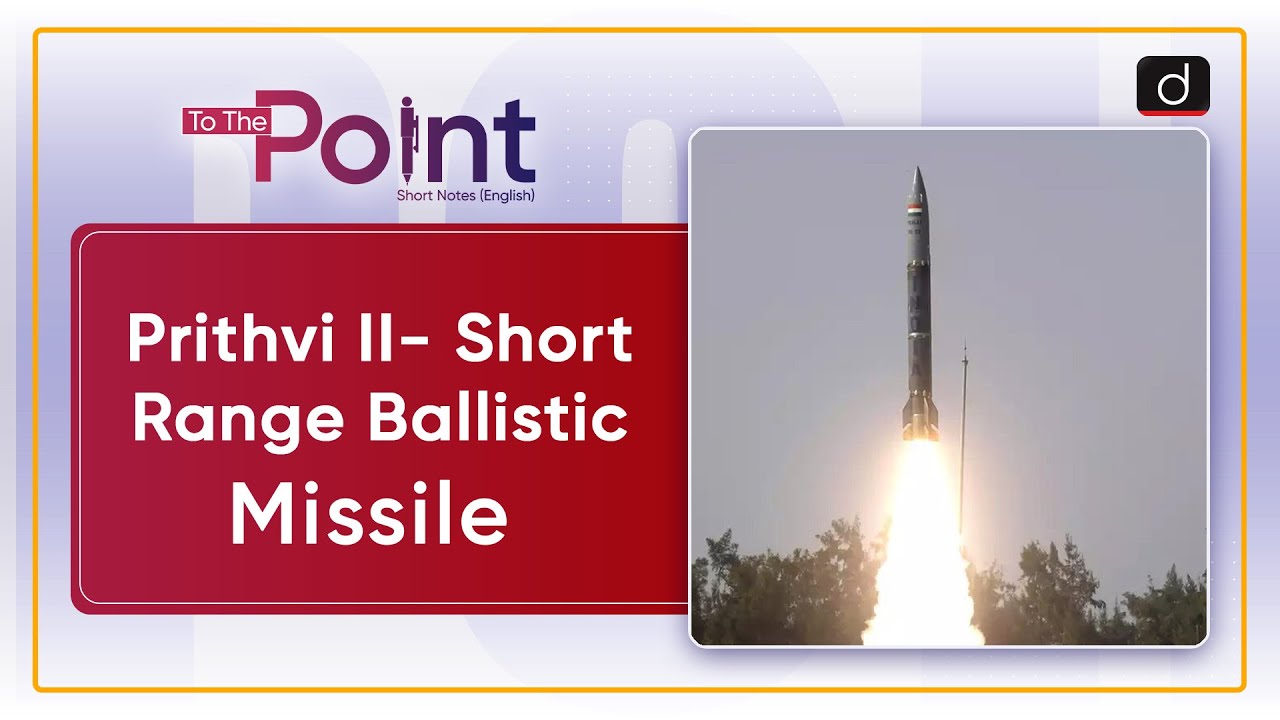 Prithvi II- Short Range Ballistic Missile - To The Point | Drishti IAS ...