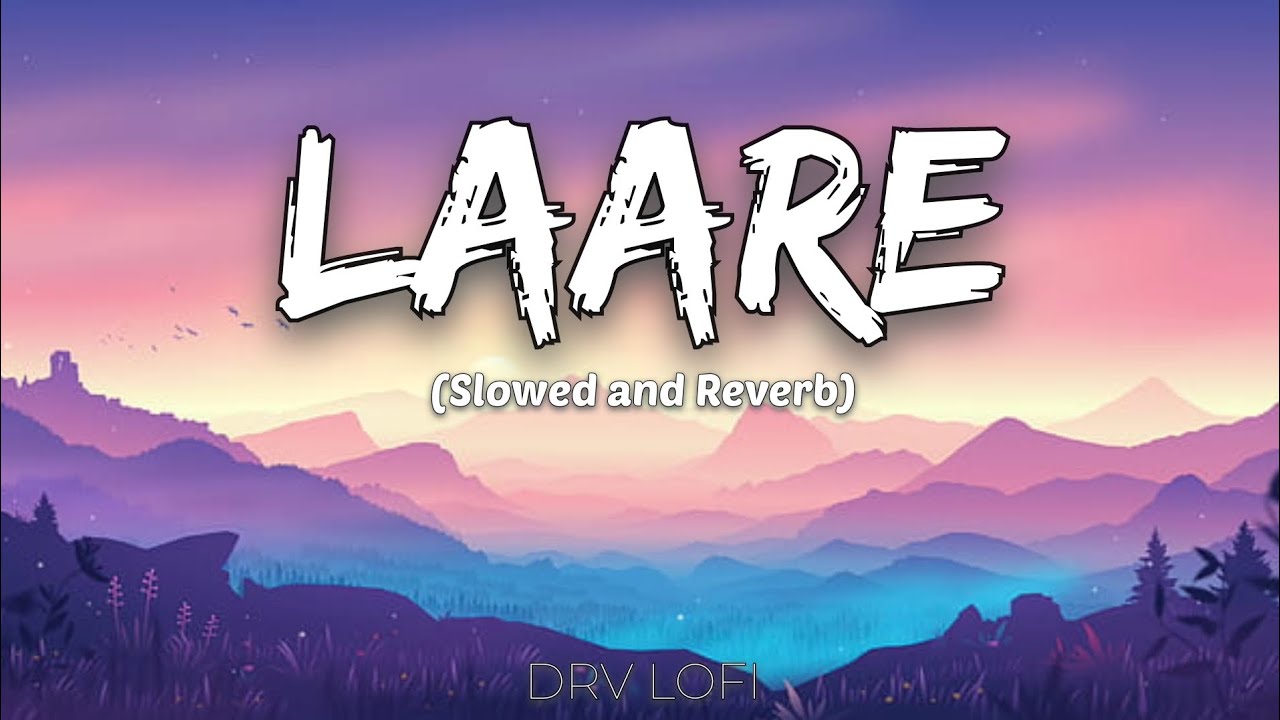 LAARE - Lofi (Slowed and Reverb) | Maninder buttar | B Praak | Jaani ...