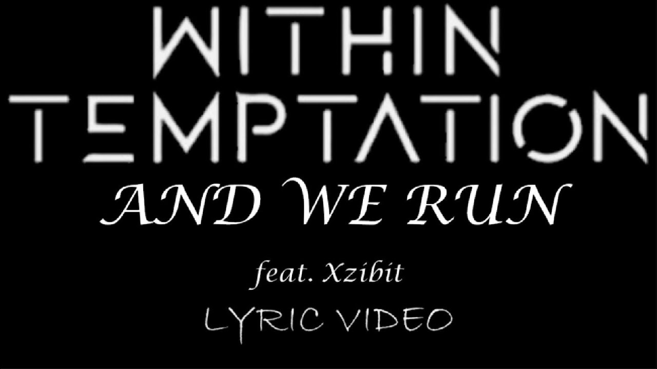 Within Temptation - And We Run (feat. Xzibit) - 2014 - Lyric Video ...