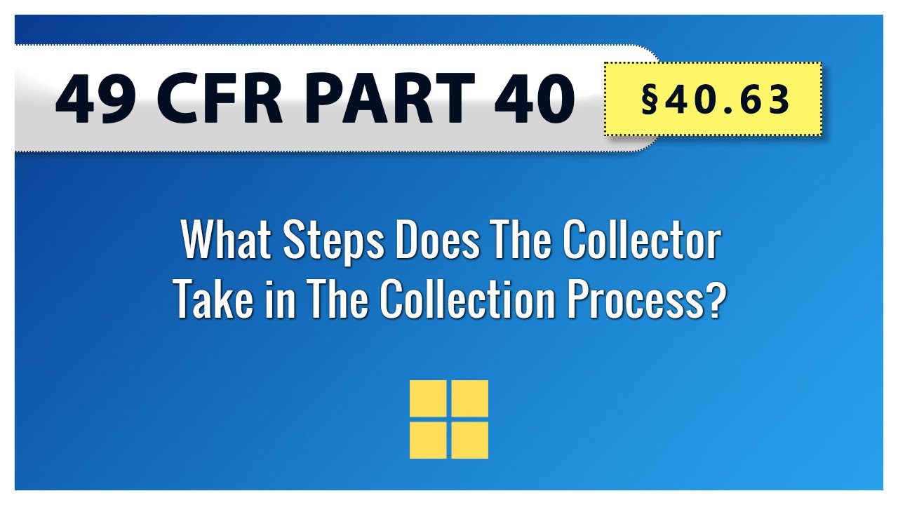 49 CFR Part 40 - §40.63 What Steps Does The Collector Take in The ...
