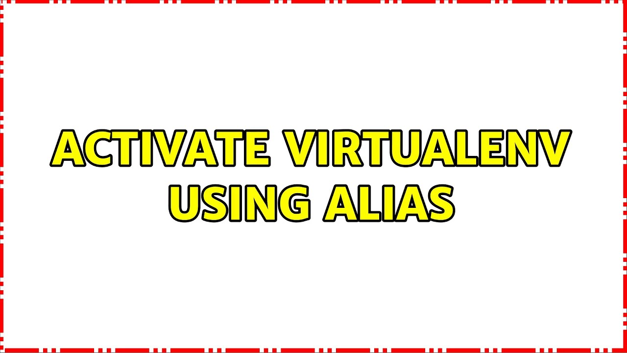 Activate virtualenv using alias (2 Solutions!!) - YouTube