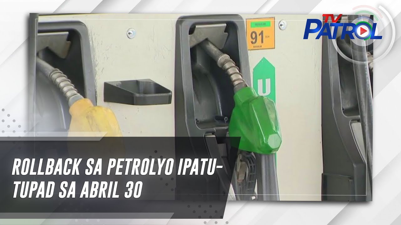 Rollback sa petrolyo ipatutupad sa Abril 30 | TV Patrol - YouTube