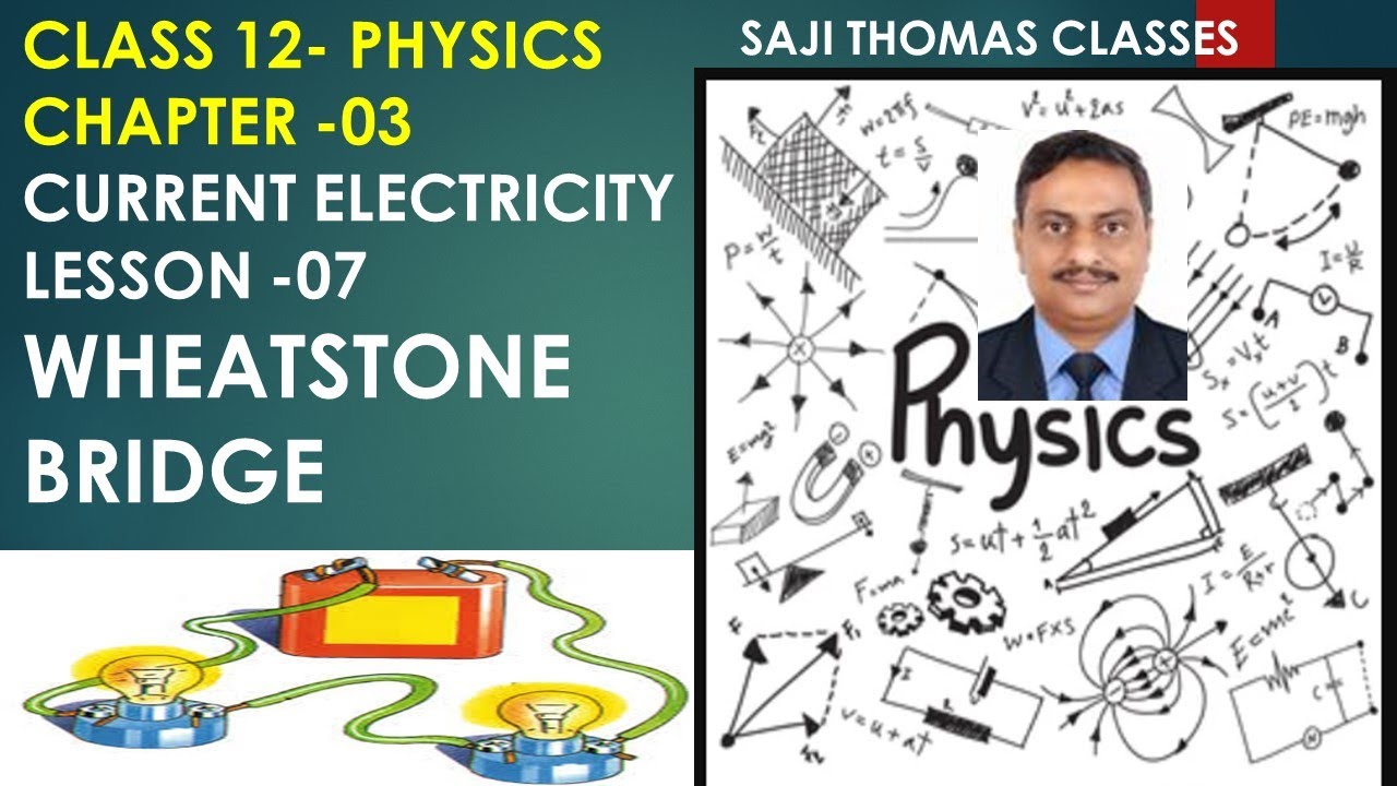 CLASS 12 PHYSICS - CHAPTER - 03 CURRENT ELECTRICITY LESSON 07 WHEAT ...