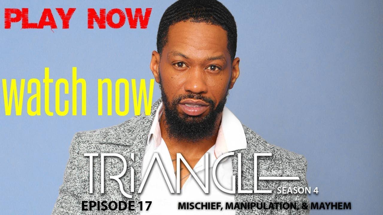 TRIANGLE Season 4 Episode 17 "Mischief, Manipulation, & Mayhem” - YouTube