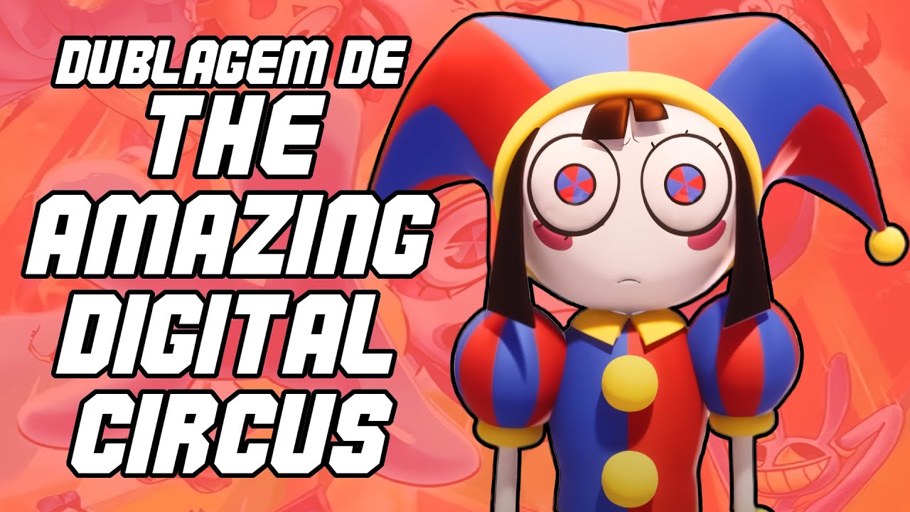 DUBLAGEM DE O INCRÍVEL CIRCO DIGITAL!! THE AMAZING DIGITAL CIRCUS ...