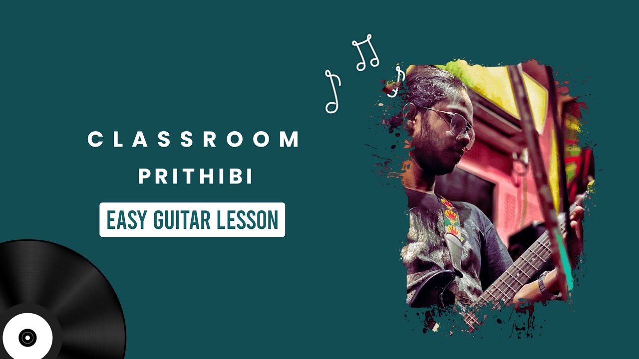 Classroom Guitar Lesson - Prithibi | Easy Guitar Lesson | Dip Das ...