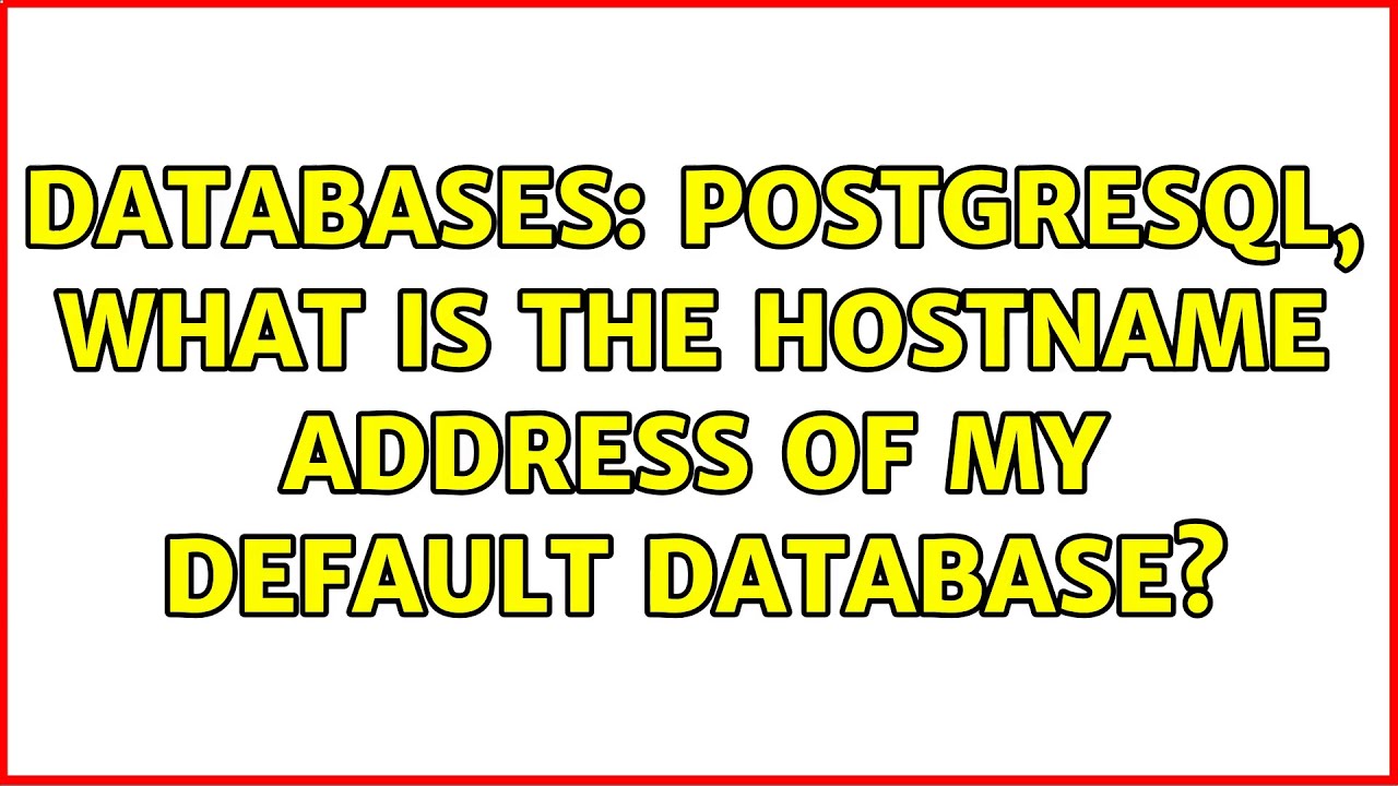 Databases: PostgreSQL, what is the hostname address of my default ...