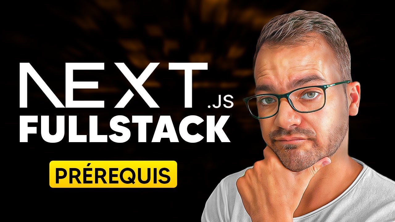 Next.js FullStack : Les Prérequis Indispensables pour bien Démarrer et Réussir - YouTube