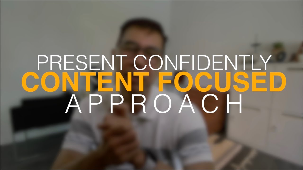 PRESENT CONFIDENTLY - The Content Focused Approach - YouTube
