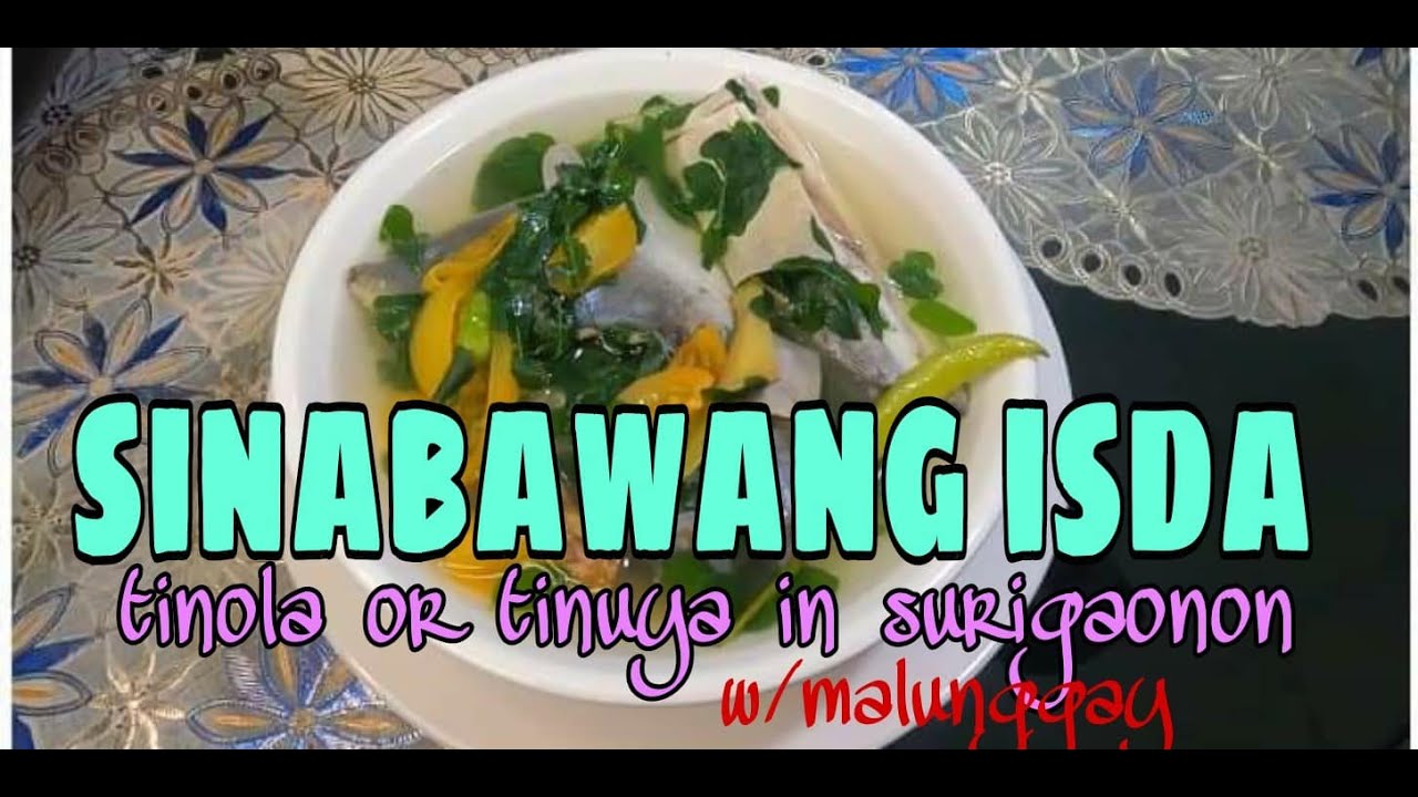 SINABAWANG ISDA | TINOLA OR TINUYA IN SURIGAONON - YouTube