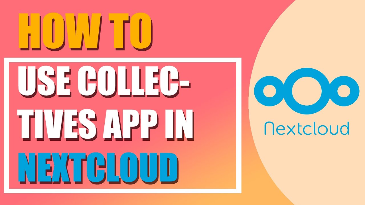 How to use Collective app in Nextcloud - YouTube