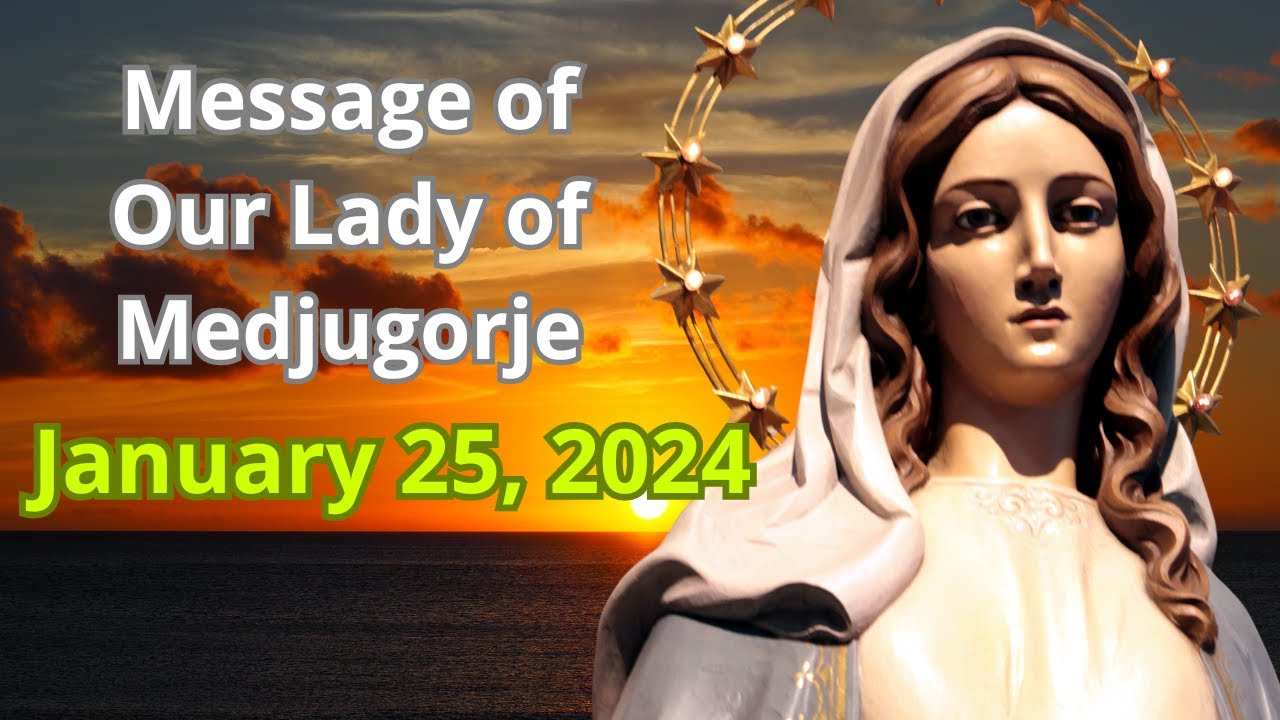 Message through Marija of Medjugorje, January 25, 2024 with commentary ...