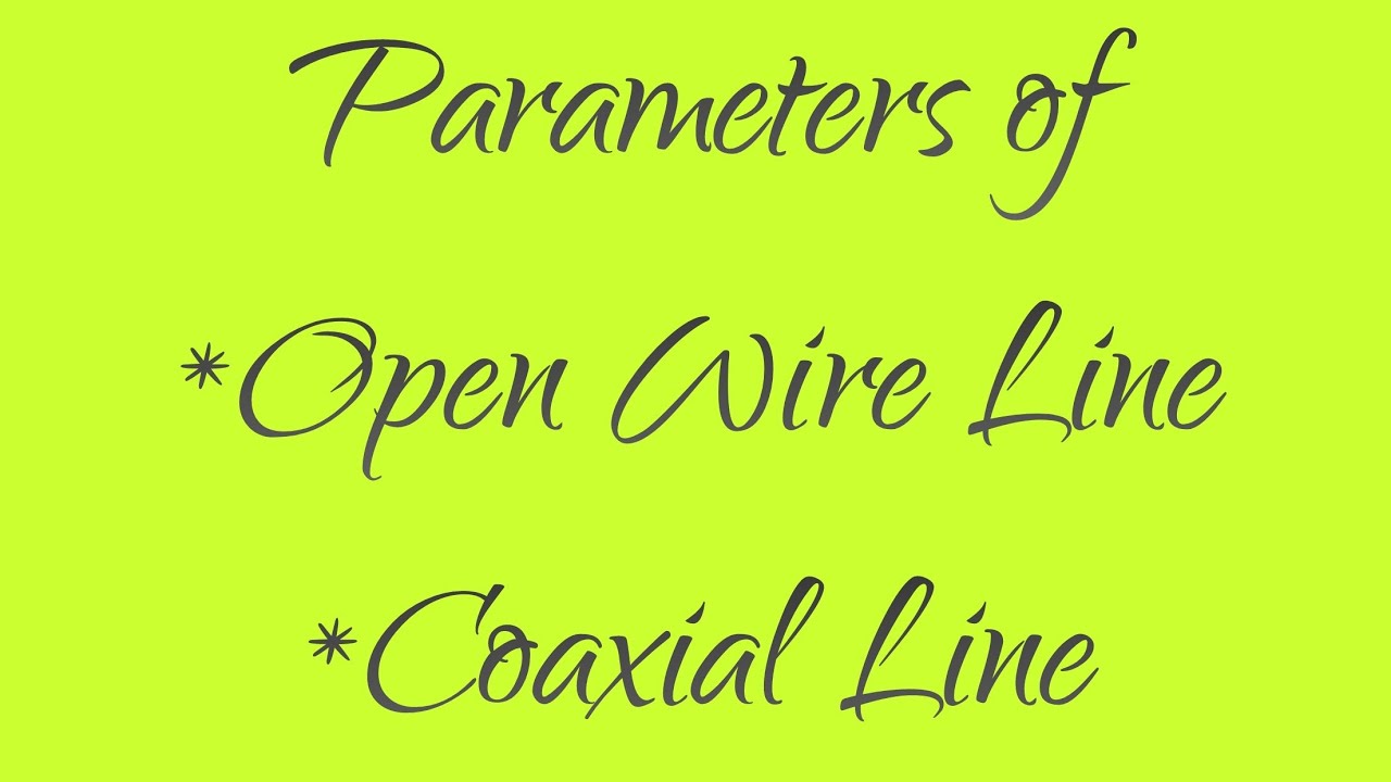 Parameters of Open Wire Line and Coaxial Line at RF Notes - YouTube