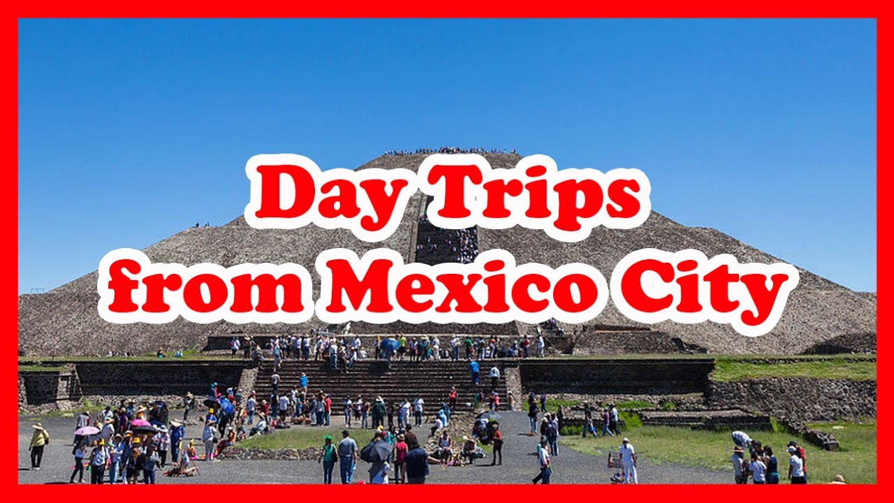 5 Top Rated Day Trips From Mexico City Mexico North America Day 5-top-rated-day-trips-from-mexico-city-mexico-north-america-day