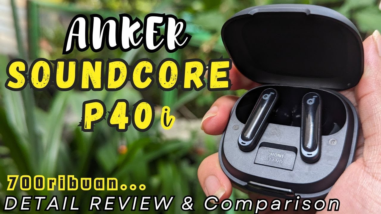 ANKER Soundcore P40i ANC TWS Review - TWS komplit dengan Phone stand | Vs Anker Space A40 ANC ...