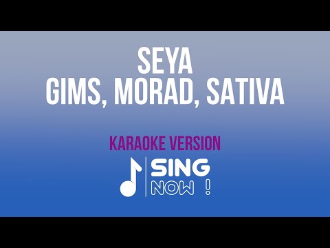 GIMS, MOURAD, SATIVAMUSIC - SEYA ( KARAOKE VERSION )