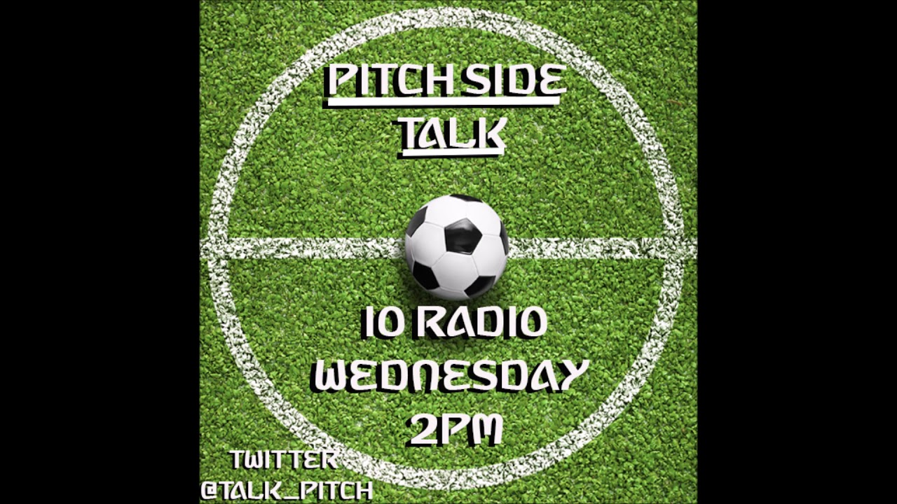 Pitch Side Talk Episode 10 17/07/19 - YouTube