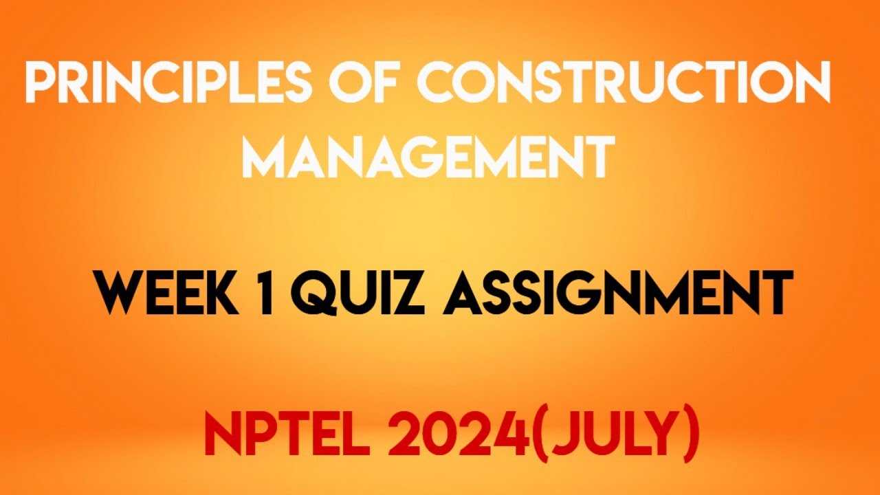 Principles of Construction Management Week 1 Quiz Assignment Solution ...