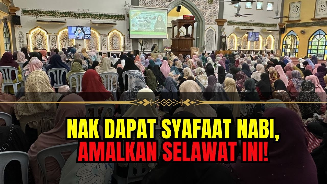 NAK DAPAT SYAFAAT NABI, AMALKAN SELAWAT KEPADA BAGINDA I USTAZAH ASMA ...