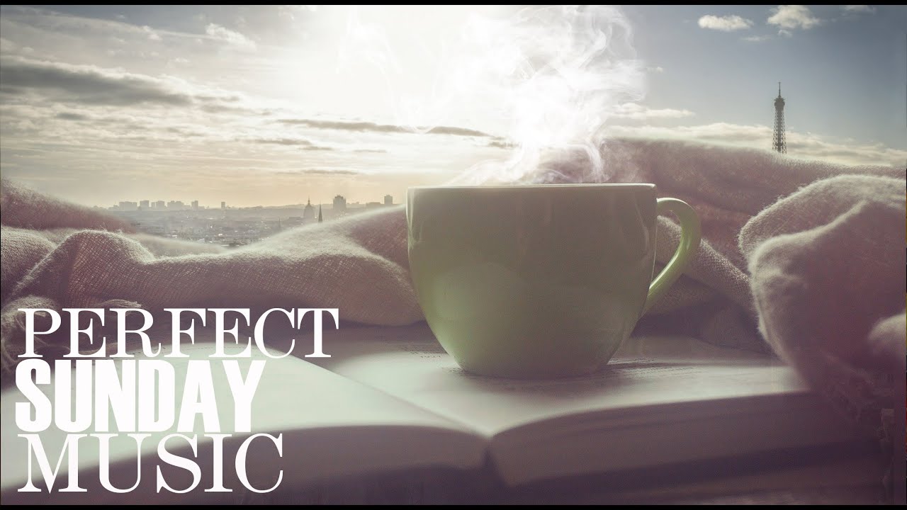 PERFECT Sunday RELAX MUSIC ☕️ ♫ - YouTube