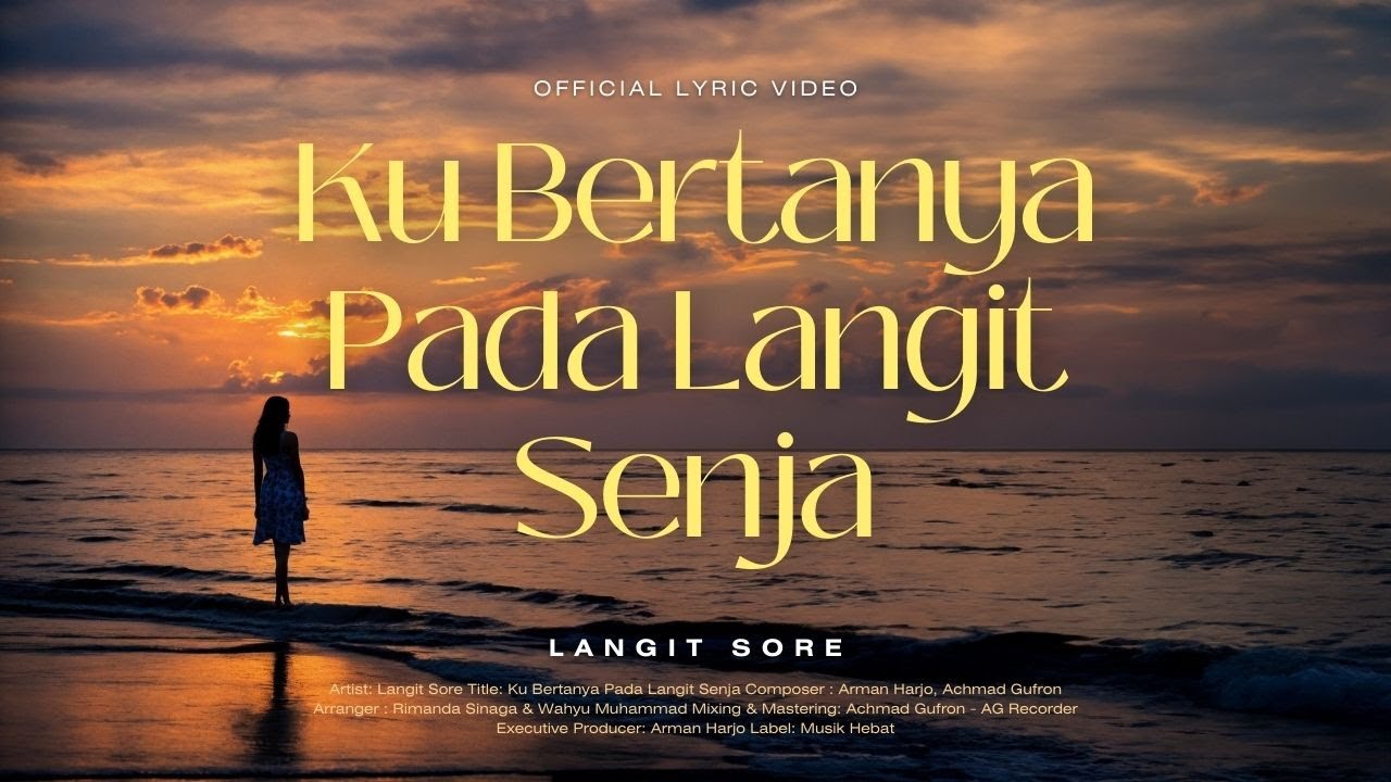 Langit Sore - Ku Bertanya Pada Langit Senja (Official Lyric Video ...