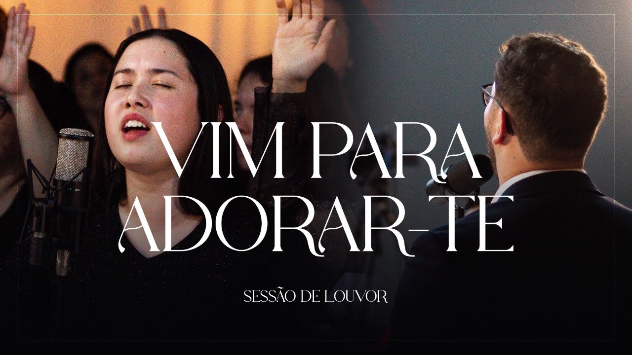 Vim para adorar-te | Sessão de Louvor - YouTube